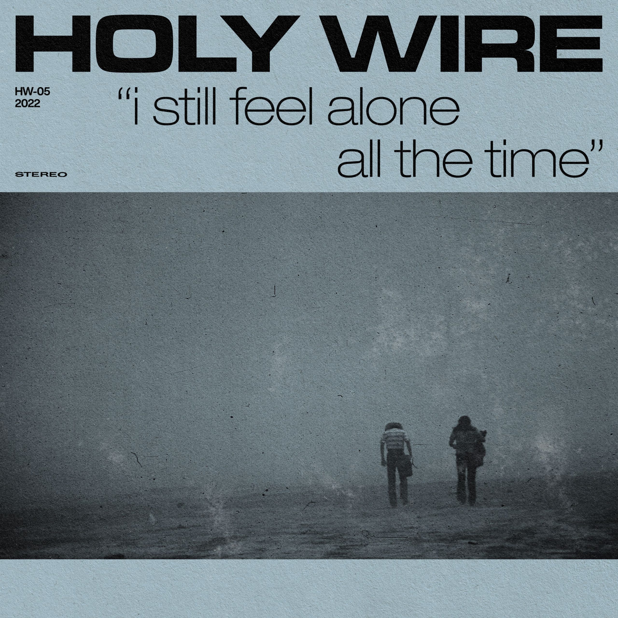 Listening Now : Holy Wire – I Still Feel Alone All The Time | Last Day Deaf
